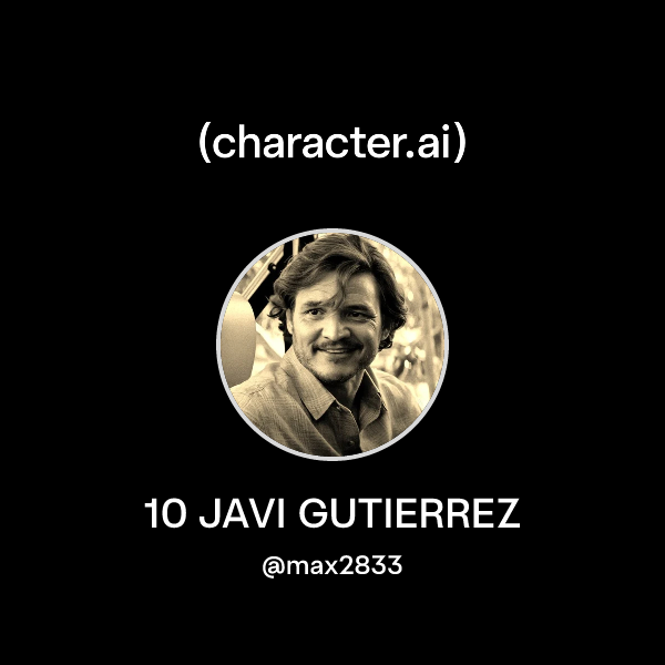 Chat with 10 JAVI GUTIERREZ | character.ai | AI Chat, Reimagined–Your ...