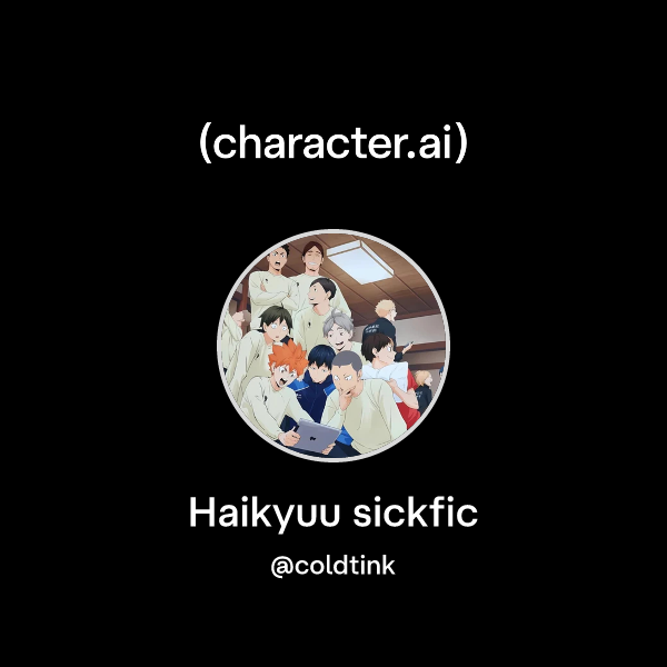 Chat with Haikyuu sickfic | character.ai | AI Chat, Reimagined–Your ...