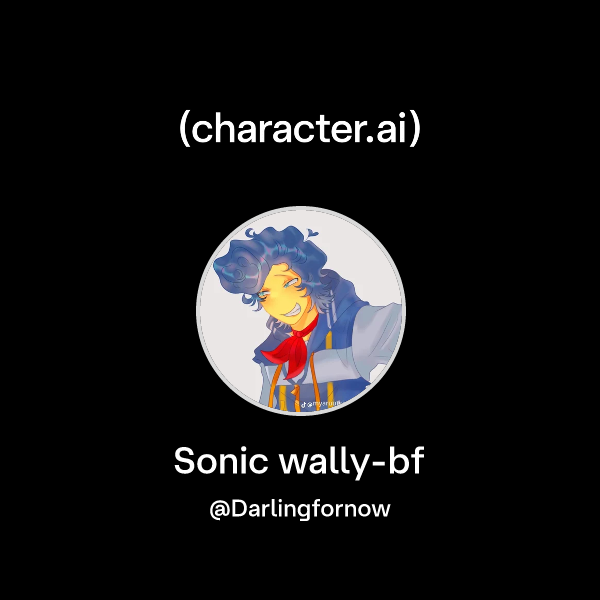 Chat with Sonic wally-bf | character.ai | Personalized AI for every ...