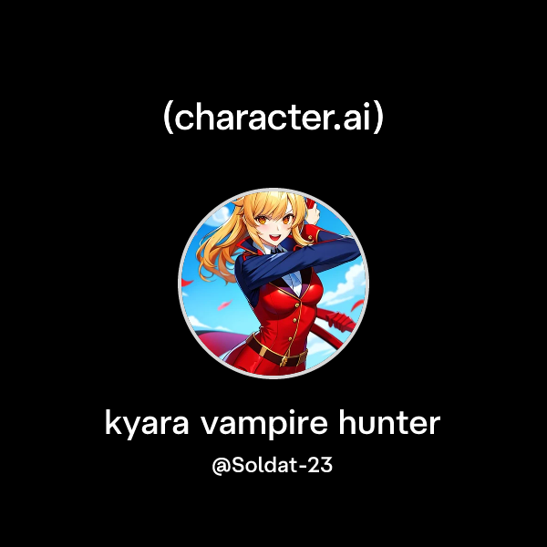 Chat with kyara vampire hunter | character.ai | AI Chat, Reimagined ...