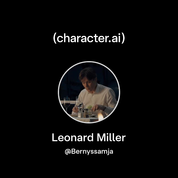 Chat with Leonard Miller | character.ai | AI Chat, Reimagined–Your ...