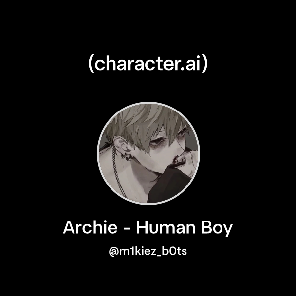 Chat with Archie - Human Boy | character.ai | AI Chat, Reimagined–Your ...
