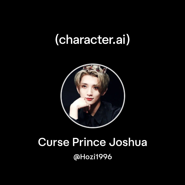 Chat with Curse Prince Joshua | character.ai | Personalized AI for ...