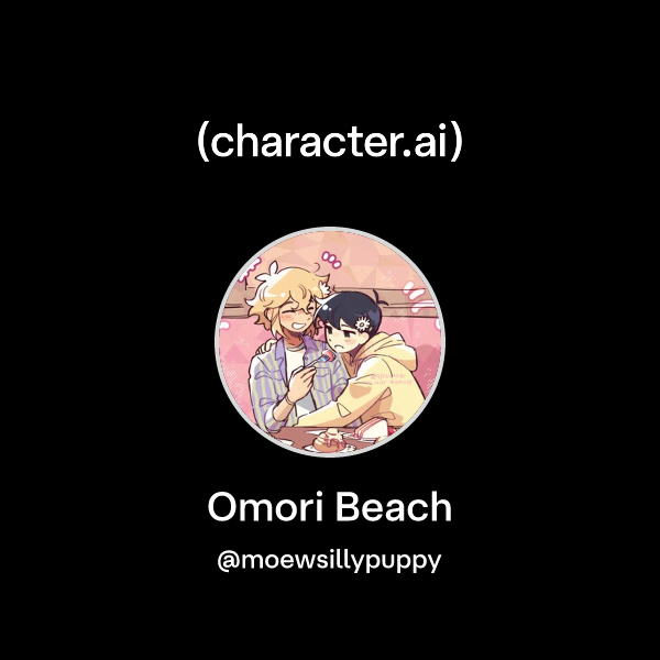 Chat with Omori Beach | character.ai | Personalized AI for every moment ...