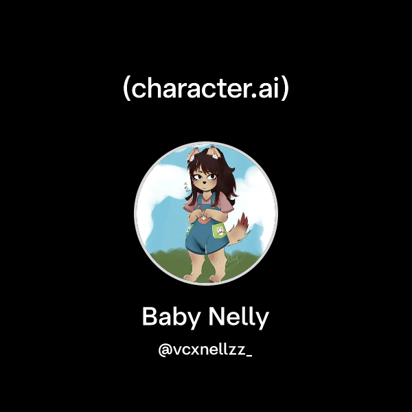 Chat with Baby Nelly | character.ai | Personalized AI for every moment ...