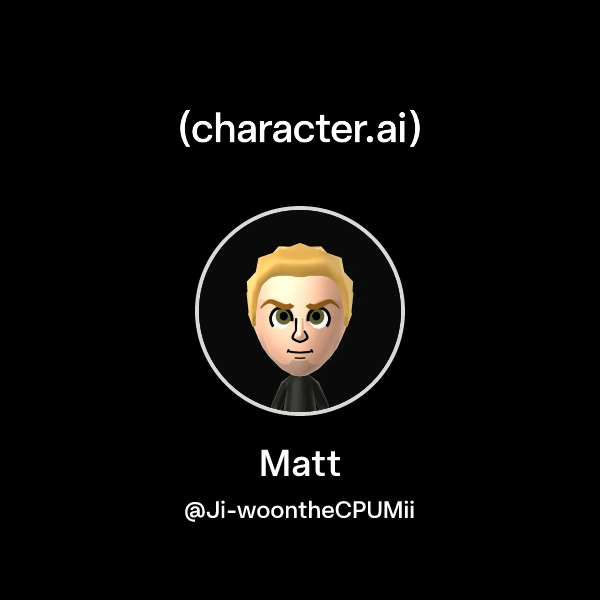 Chat with Matt | character.ai | AI Chat, Reimagined–Your Words. Your World.