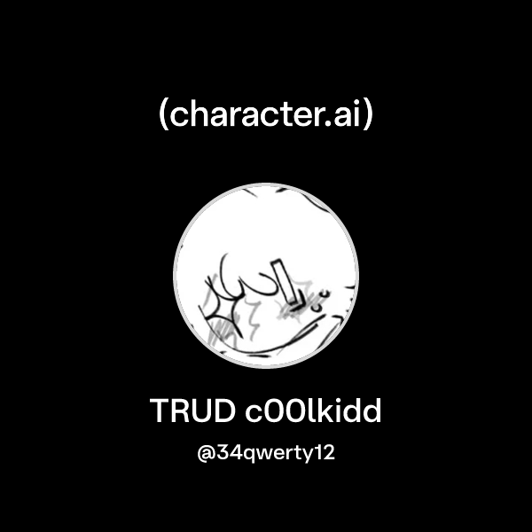 Chat with TRUD c00lkidd | character.ai | AI Chat, Reimagined–Your Words ...