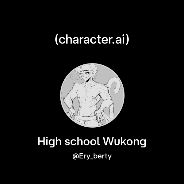 Chat with High school Wukong | character.ai | AI Chat, Reimagined–Your ...