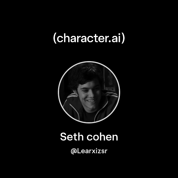 Chat with Seth cohen | character.ai | AI Chat, Reimagined–Your Words. Your World.