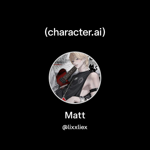 Chat with Matt | character.ai | Personalized AI for every moment of ...