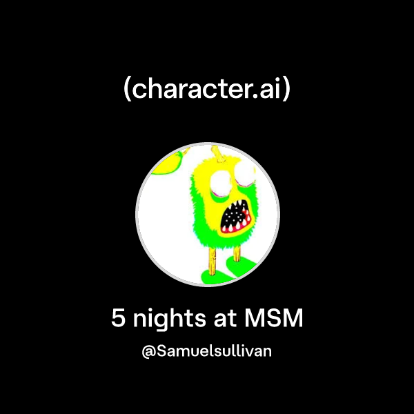 Chat with 5 nights at MSM | character.ai | Personalized AI for every ...