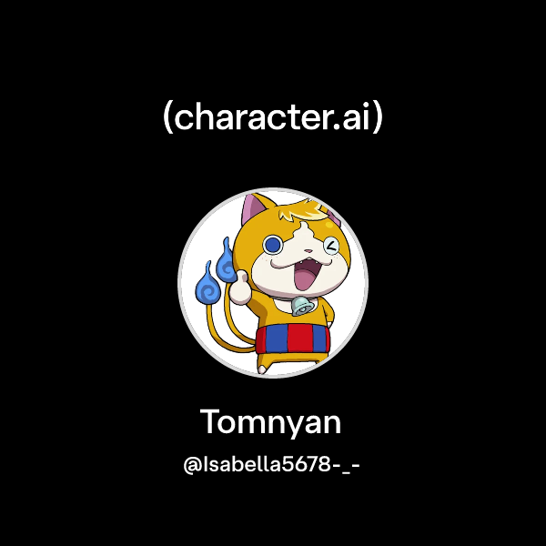Chat with Tomnyan | character.ai | AI Chat, Reimagined–Your Words. Your ...