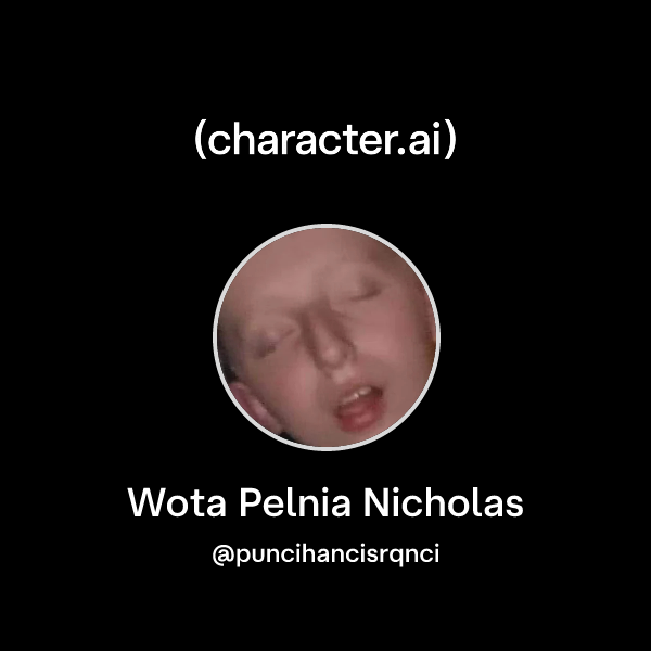 Chat with Wota Pelnia Nicholas | character.ai | AI Chat, Reimagined ...