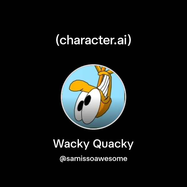 Chat with Wacky Quacky | character.ai | AI Chat, Reimagined–Your Words ...