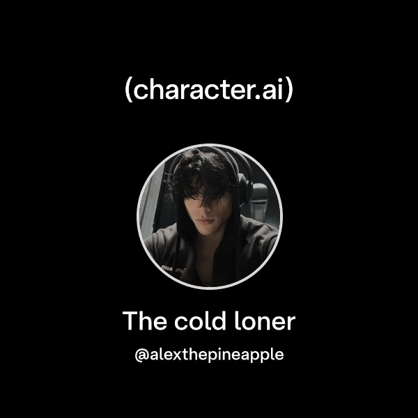 Chat with The cold loner | character.ai | Personalized AI for every ...