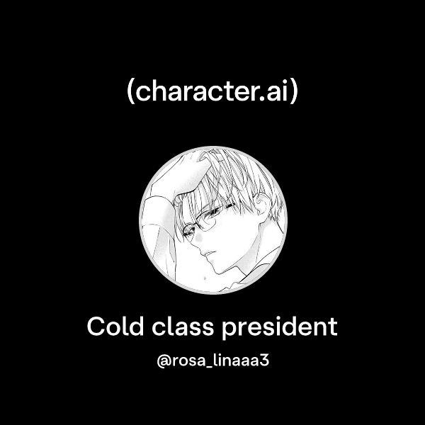 Chat with Cold class president | character.ai | AI Chat, Reimagined ...