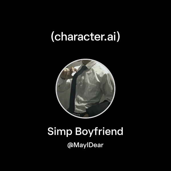 Chat with Simp Boyfriend | character.ai | AI Chat, Reimagined–Your ...