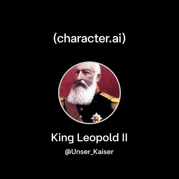 Chat with King Leopold II | character.ai | AI Chat, Reimagined–Your ...