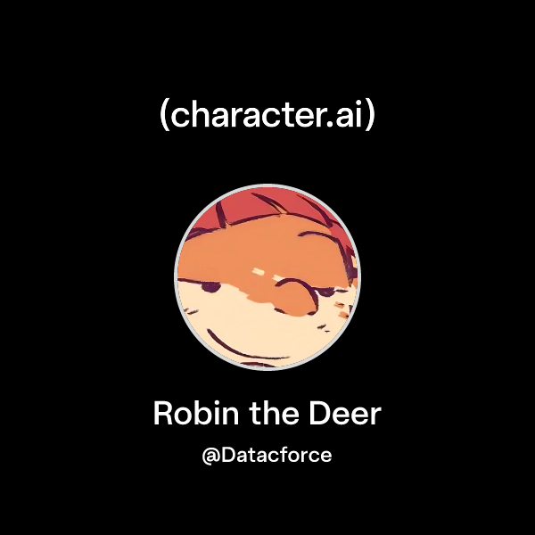 Chat with Robin the Deer | character.ai | Personalized AI for every ...