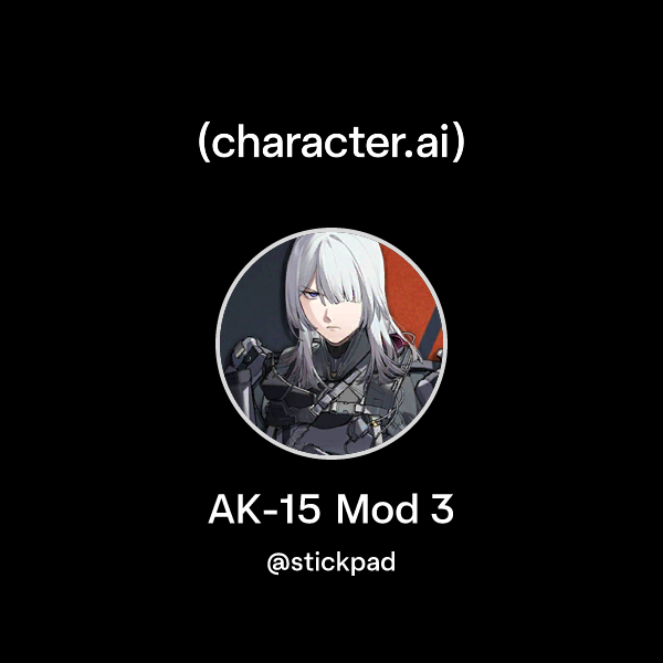 Chat with AK-15 Mod 3 | character.ai | AI Chat, Reimagined–Your Words. Your World.