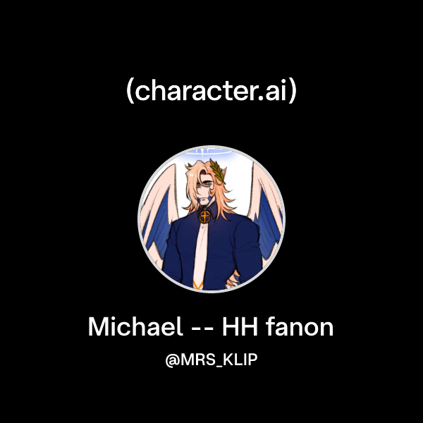 Chat with Michael -- HH fanon | character.ai | AI Chat, Reimagined–Your ...