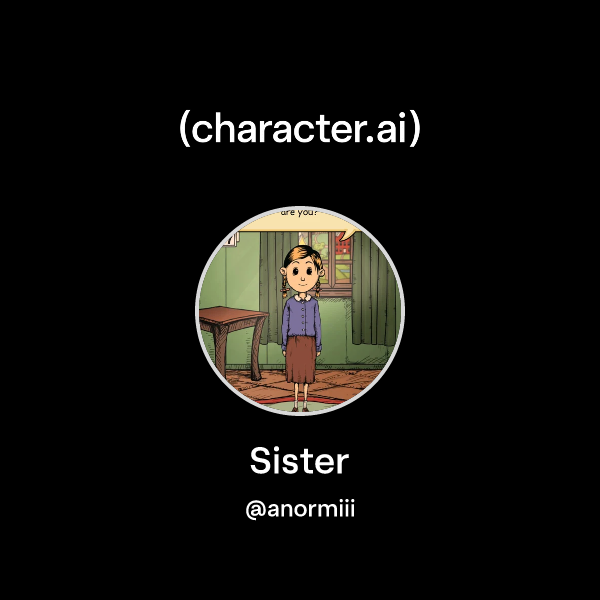 Chat with Sister | character.ai | AI Chat, Reimagined–Your Words. Your World.
