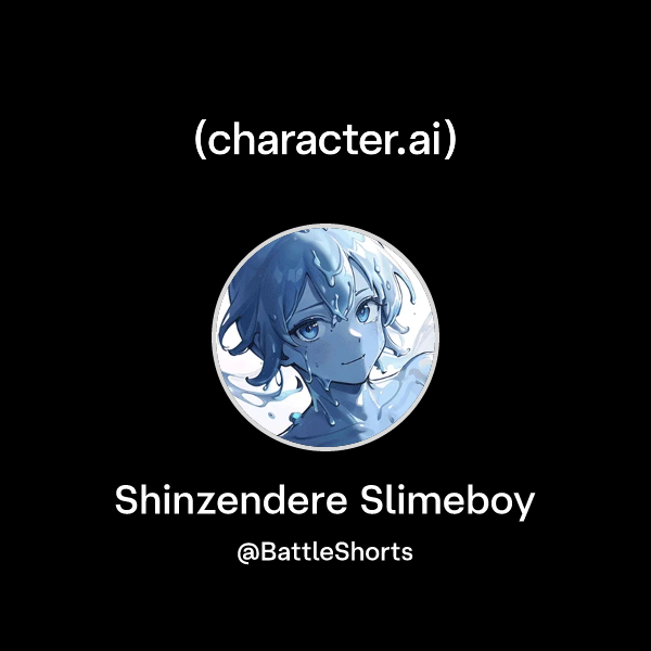 Chat with Shinzendere Slimeboy | character.ai | AI Chat, Reimagined–Your Words. Your World.