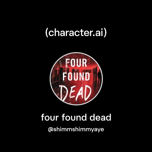 Chat with four found dead | character.ai | AI Chat, Reimagined–Your ...