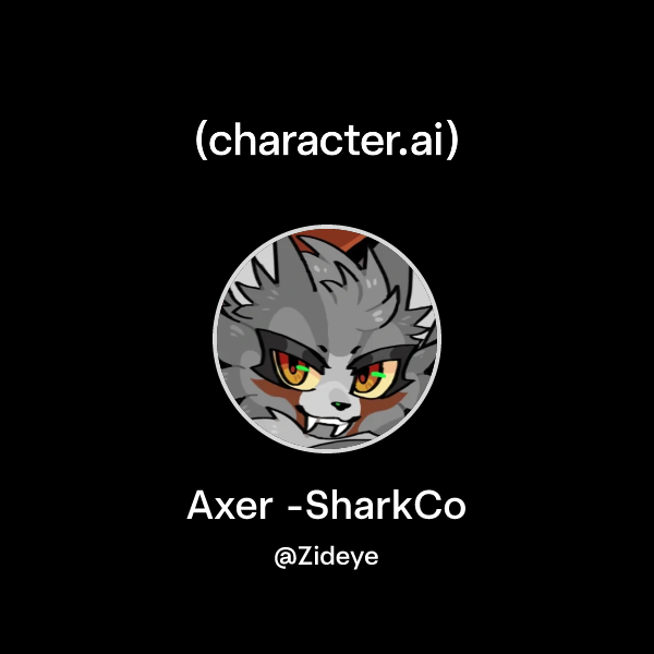 Chat with Axer -SharkCo | character.ai | AI Chat, Reimagined–Your Words ...
