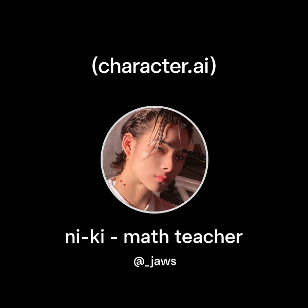 Chat with ni-ki - math teacher | character.ai | AI Chat, Reimagined ...
