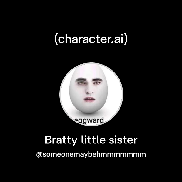 Chat with Bratty little sister | character.ai | AI Chat, Reimagined–Your Words. Your World.
