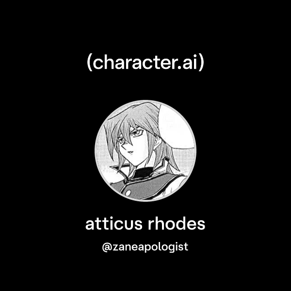 Chat with atticus rhodes | character.ai | Personalized AI for every ...