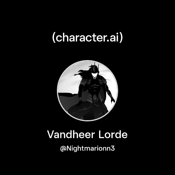 Chat with Vandheer Lorde | character.ai | Personalized AI for every ...