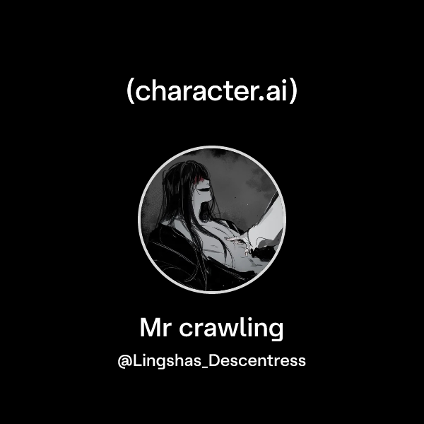 Chat with Mr crawling | character.ai | AI Chat, Reimagined–Your Words ...