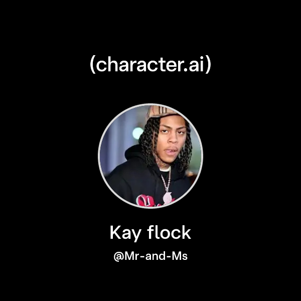 Chat with Kay flock | character.ai | Personalized AI for every moment ...