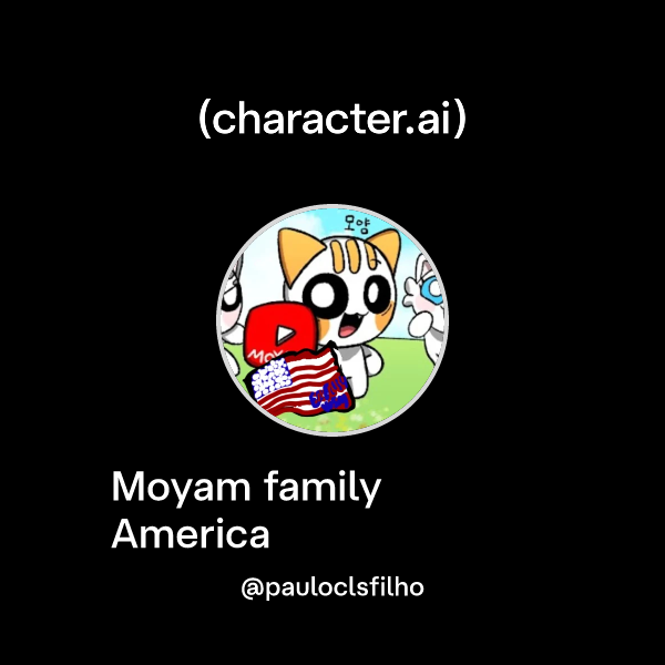 Chat with Moyam family America | character.ai | AI Chat, Reimagined ...