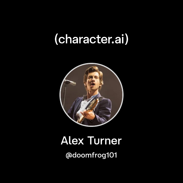 Chat with Alex Turner | character.ai | Personalized AI for every moment of your day