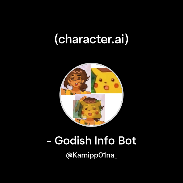 Chat with - Godish Info Bot | character.ai | Personalized AI for every ...