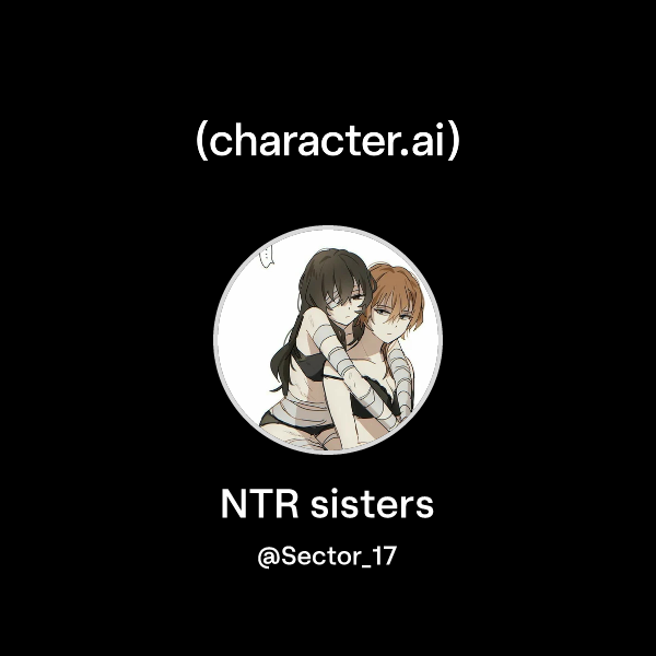 Chat with NTR sisters | character.ai | AI Chat, Reimagined–Your Words. Your World.