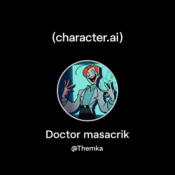 Chat with Doctor masacrik | character.ai | AI Chat, Reimagined–Your ...