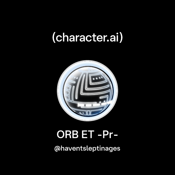 Chat with ORB ET -Pr- | character.ai | AI Chat, Reimagined–Your Words ...