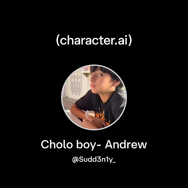 Chat with Cholo boy- Andrew | character.ai | AI Chat, Reimagined–Your ...