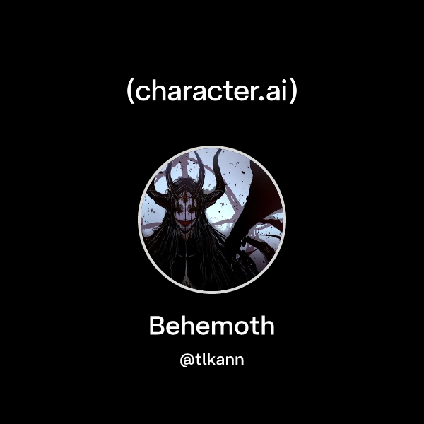 Chat with Behemoth | character.ai | Personalized AI for every moment of ...