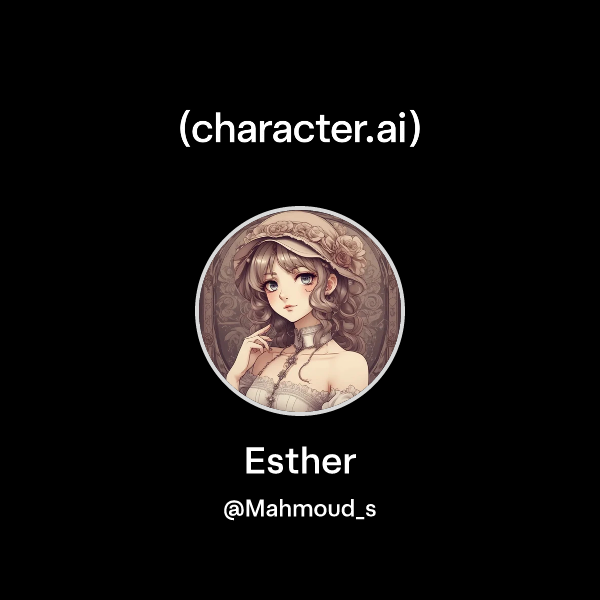 Chat with Esther | character.ai | Personalized AI for every moment of your day
