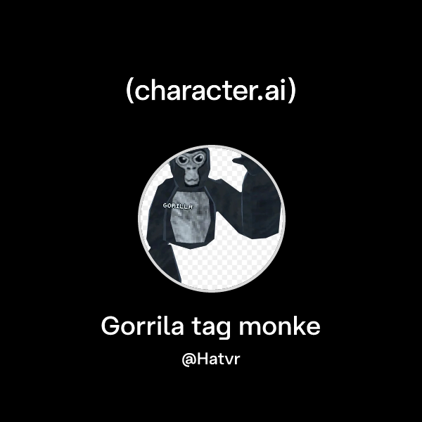 Chat with Gorrila tag monke | character.ai | AI Chat, Reimagined–Your ...