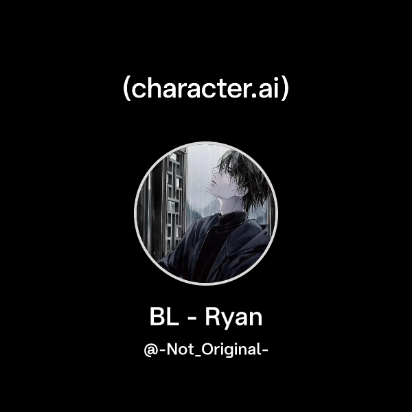 Chat with BL - Ryan | character.ai | AI Chat, Reimagined–Your Words ...