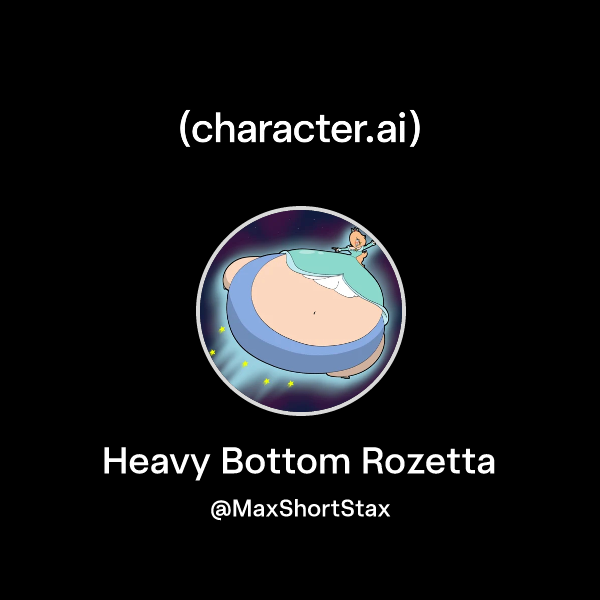 Chat with Heavy Bottom Rozetta | character.ai | AI Chat, Reimagined–Your Words. Your World.
