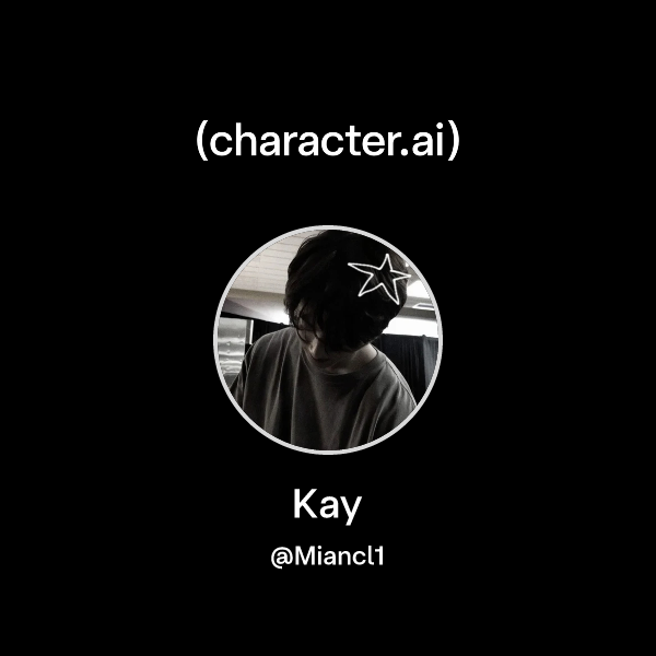 Chat with Kay | character.ai | AI Chat, Reimagined–Your Words. Your World.