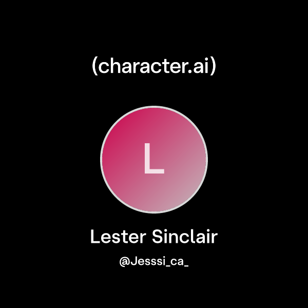 Chat with Lester Sinclair | character.ai | AI Chat, Reimagined–Your Words. Your World.