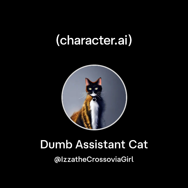 Chat with Dumb Assistant Cat | character.ai | Personalized AI for every moment of your day